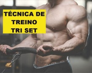 Tri Set: Como funciona a técnica e exemplos de treinos